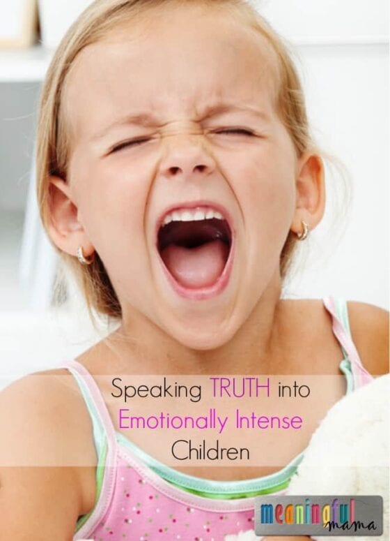 Speaking Truth into Emotionally Intense Children