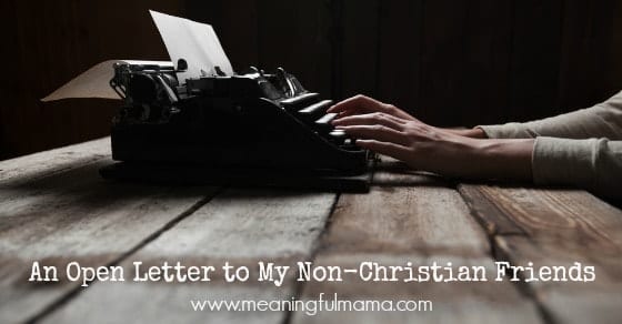 An Open Letter to My Non-Christian Friends